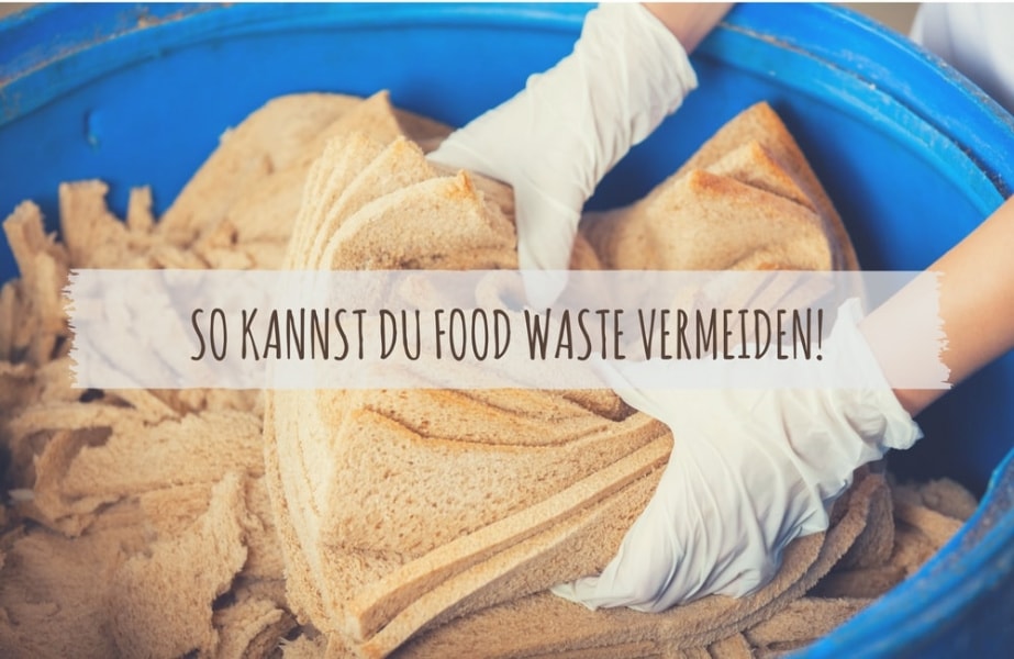 Food Waste vermeiden! 7 Tipps um Lebensmittel zu retten